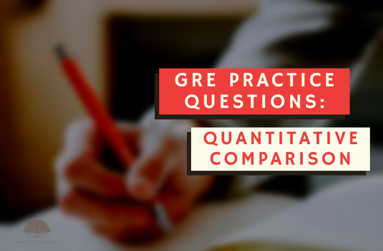 GRE Quantitative Comparison Sample Questions - Menlo Coaching